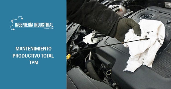 Mantenimiento Productivo Total (TPM) » Ingenieria Industrial Online